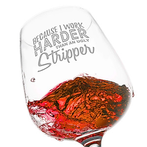 Work Harder Than A Stripper Wine Glass (12.75 oz)- Novelty Wine Gifts for Women- Wine Lover Glass w/Funny Sayings- Unique Birthday Present Wine Gift for Her, Wife, Friend- Gag Gift for Mom- USA Made