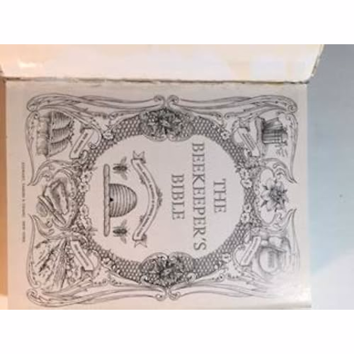 The Beekeeper's Bible: Bees, Honey, Recipes & Other Home Uses