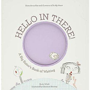 Hello in There!: A Big Sister's Book of Waiting (Growing Hearts)