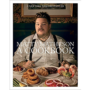 Matty Matheson: A Cookbook