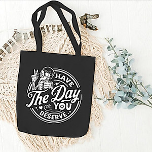 Canvas Tote Bag for Women Have The Day You Deserve Shopping Bag Eco-Friendly Bag Reusable Grocery Bags Black