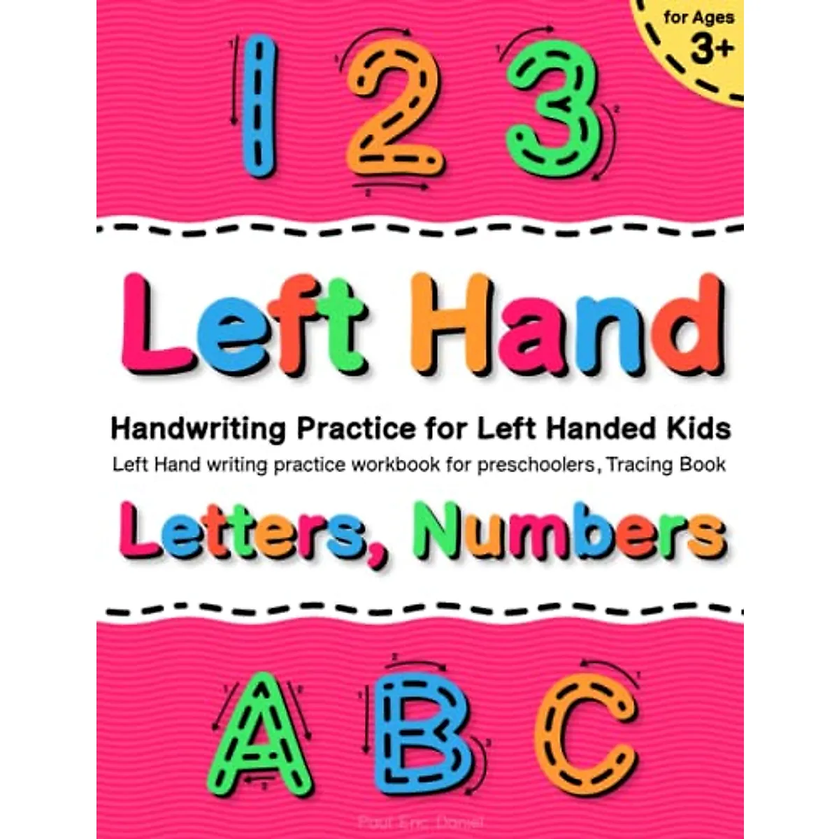 Handwriting Practice for Left Handed Kids Ages 3+ | Letters, Numbers Tracing Book: Left Hand Writing Practice Workbook for Preschoolers (Handwriting ... Ages 3+ | Letters, Numbers Tracing Books)