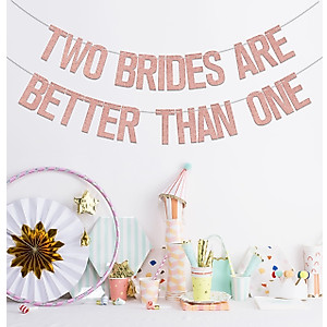Two Brides Are Better Than One Banner, Lesbian Bachelorette Party Decorations/Gay Bridal Shower Wedding Party Supplies Rose Gold Glitter