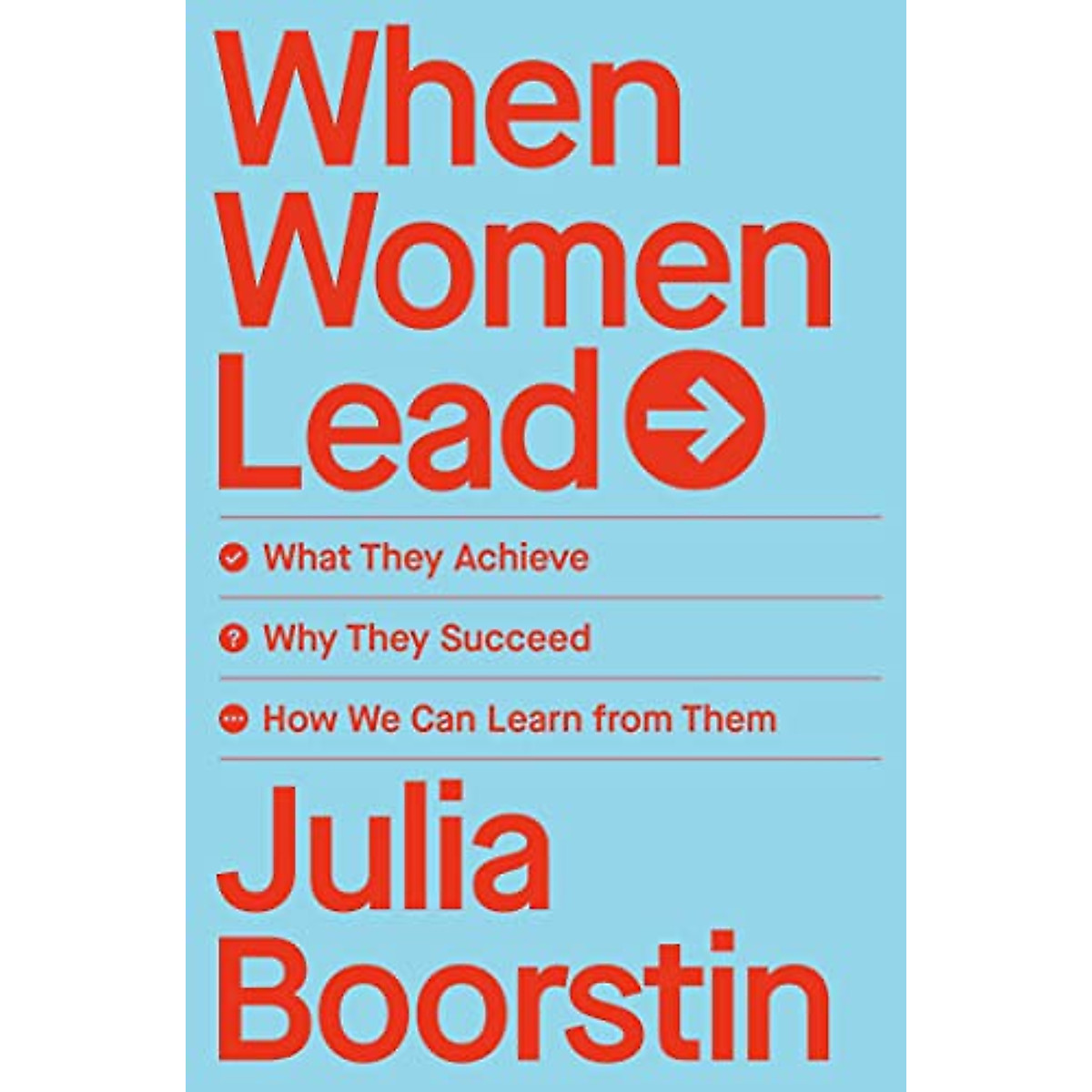 When Women Lead: What They Achieve, Why They Succeed, and How We Can Learn from Them