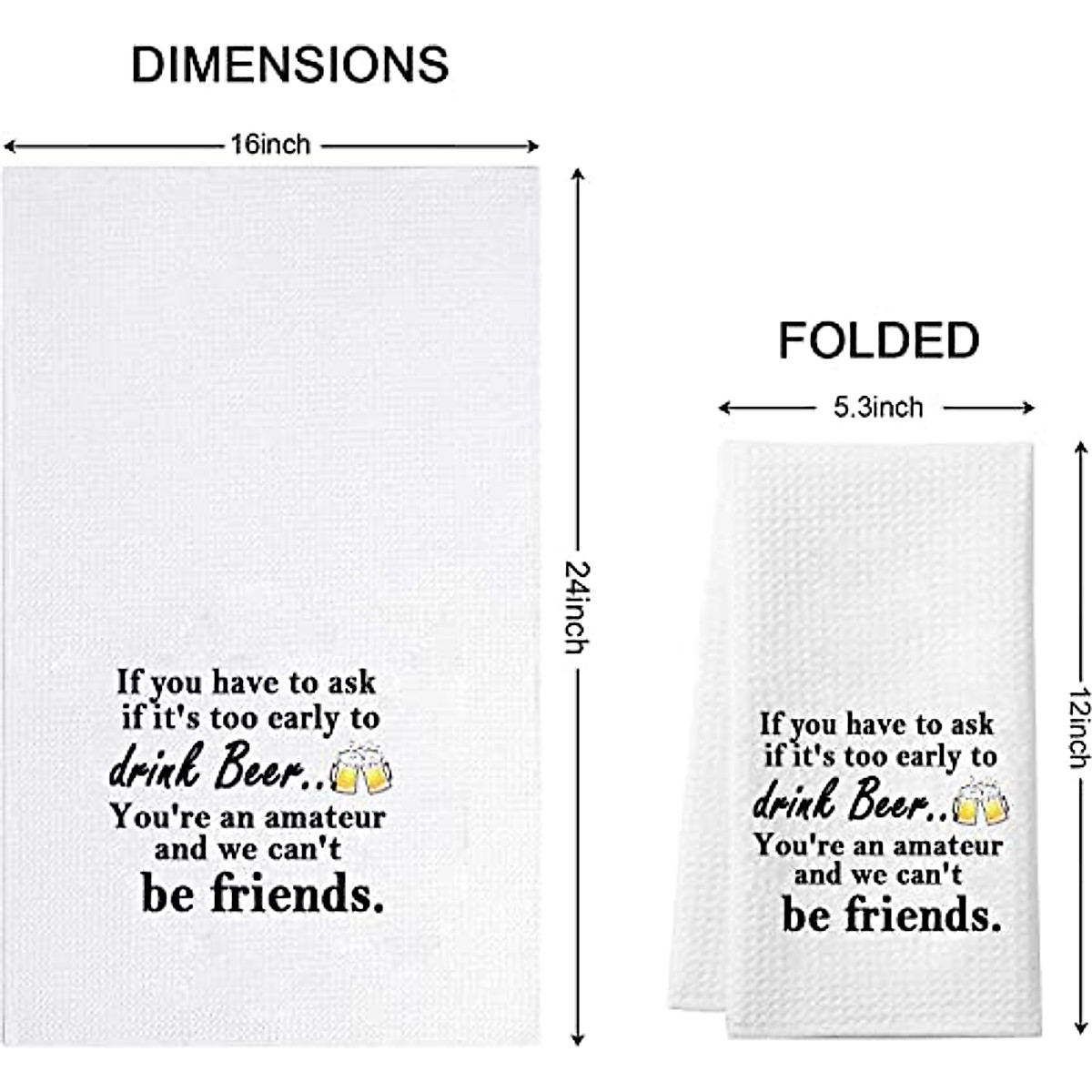 TSOTMO Beer Drinking Gift If You Have to Ask If It’s Too Early to Drink Beer Kitchen Towel Dish Towel (Early to Drink Beer Towel)