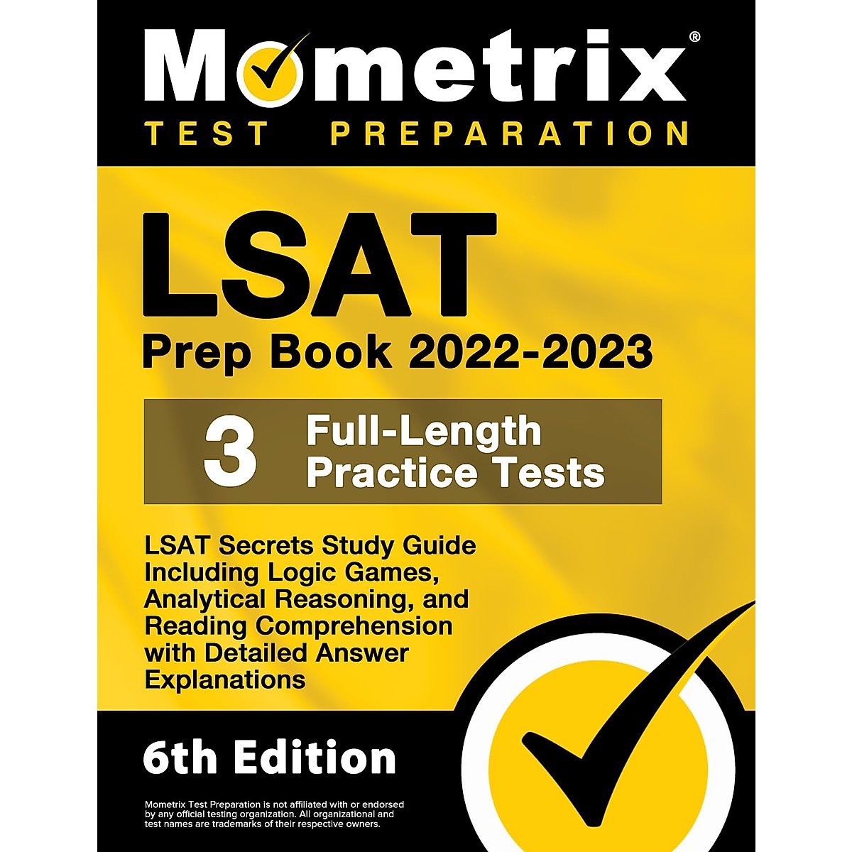 LSAT Prep Book 2022-2023: LSAT Secrets Study Guide, 3 Full-Length Practice Tests Including Logic Games, Analytical Reasoning, and Reading Comprehension, Detailed Answer Explanations: [6th Edition]