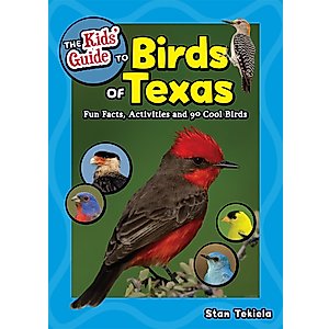 The Kids' Guide to Birds of Texas: Fun Facts, Activities and 90 Cool Birds (Birding Children's Books)
