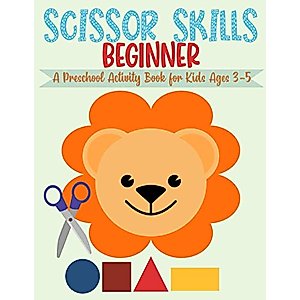 Scissor Skills Beginner, A Preschool Activity Book For Kids Ages 3-5: A Fun Cutting Practice Workbook | 50 Pages of Cutting and Coloring Activities