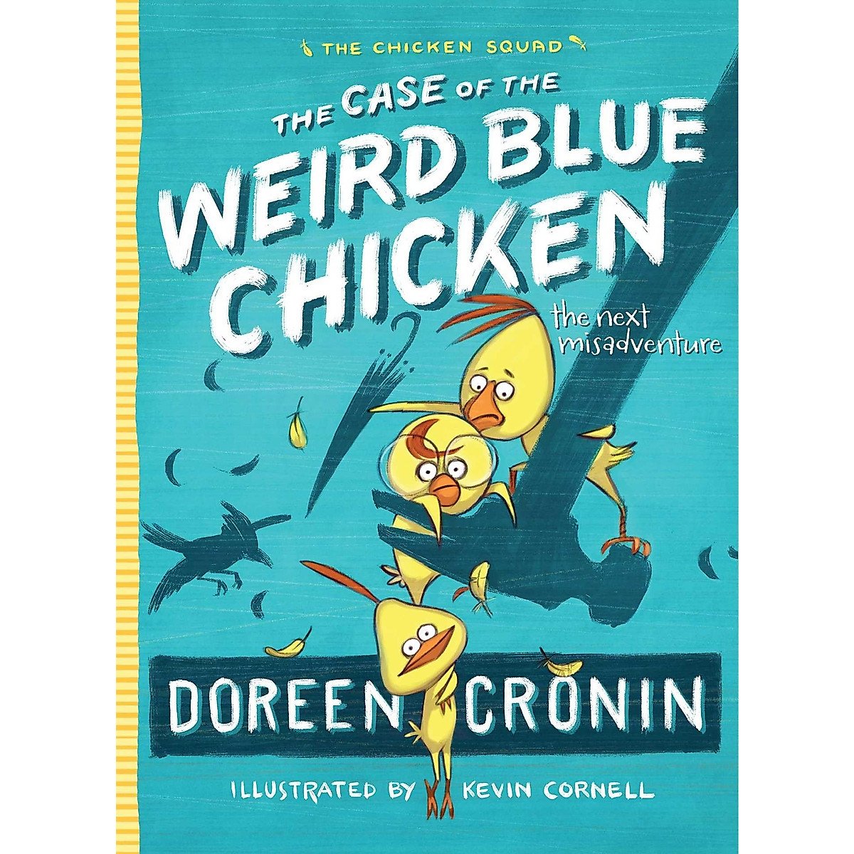 The Case of the Weird Blue Chicken: The Next Misadventure (2) (The Chicken Squad)