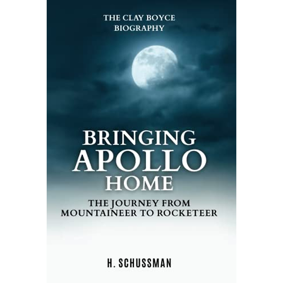 Bringing Apollo Home: Clay Boyce Biography, The Journey From Mountaineer to Rocketeer
