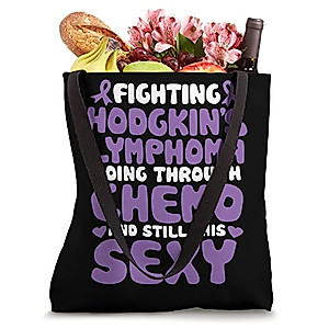 Fighting Hodgkin Lymphoma Going Through Chemo Awareness Tote Bag