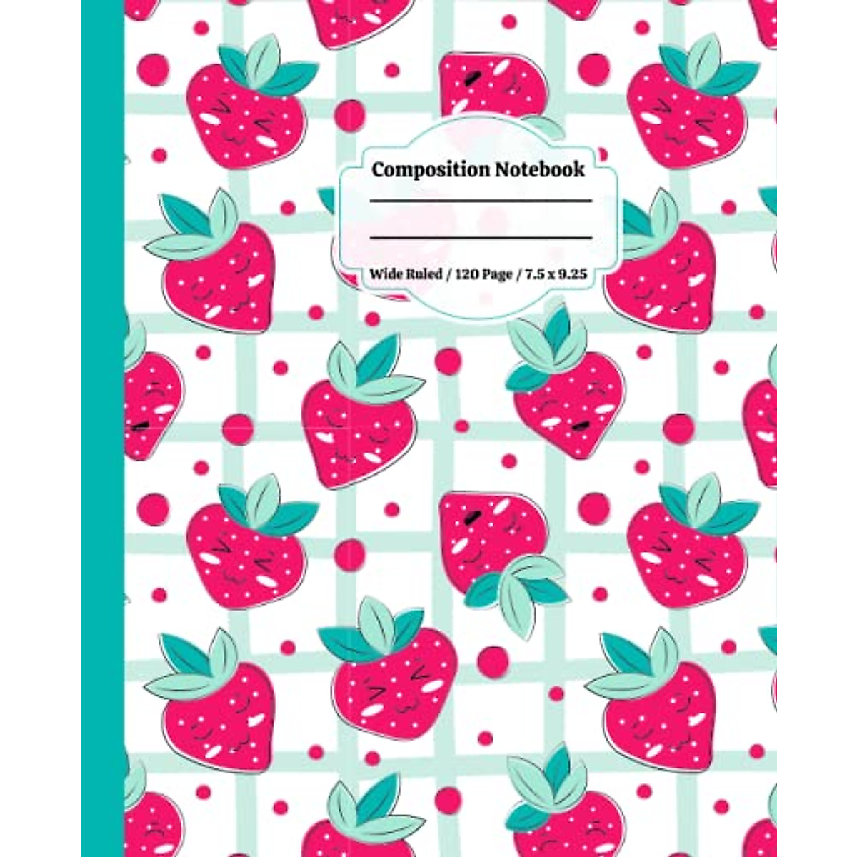 Strawberry Composition Notebooks: Wide Ruled Notebook Paper For Kids, Teens, Girls, Boys, And Students, Aesthetic Preppy, Aesthetic School Supplies, Cute Kawaii