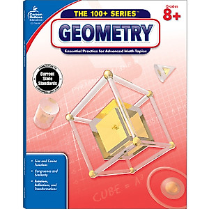 The 100+ Series: Geometry Math Workbook, Grades 6-12 Math, Sine and Cosine, Equations, Congruence and Similarity, Rotations, Reflections, and Transformations, Classroom or Homeschool Curriculum