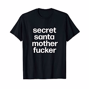 Secret Santa Mother Fucker | Office Humor Stocking Stuffer T-Shirt