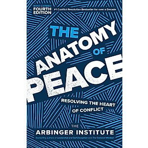 The Anatomy of Peace, Fourth Edition: Resolving the Heart of Conflict