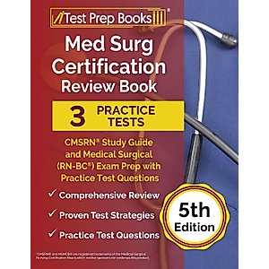 Med Surg Certification Review Book: 3 Practice Tests and CMSRN Study Guide for the Medical Surgical (RN-BC) Exam [5th Edition]