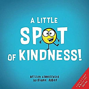A Little SPOT of Kindness! (Inspire to Create A Better You!)