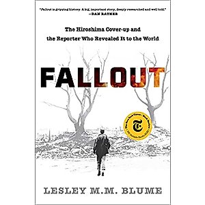 Fallout: The Hiroshima Cover-up and the Reporter Who Revealed It to the World