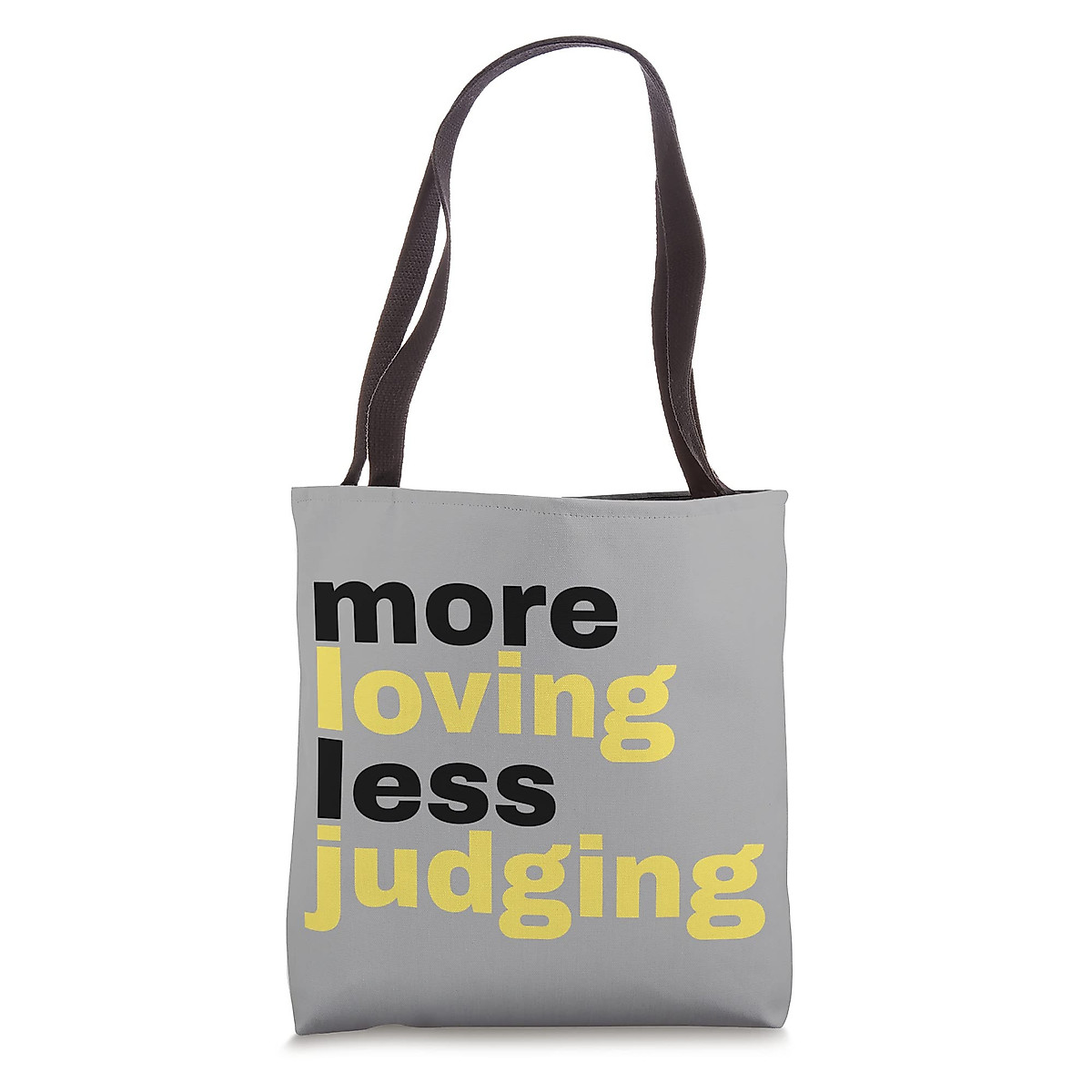 More loving less judging statement inclusion and equality Tote Bag