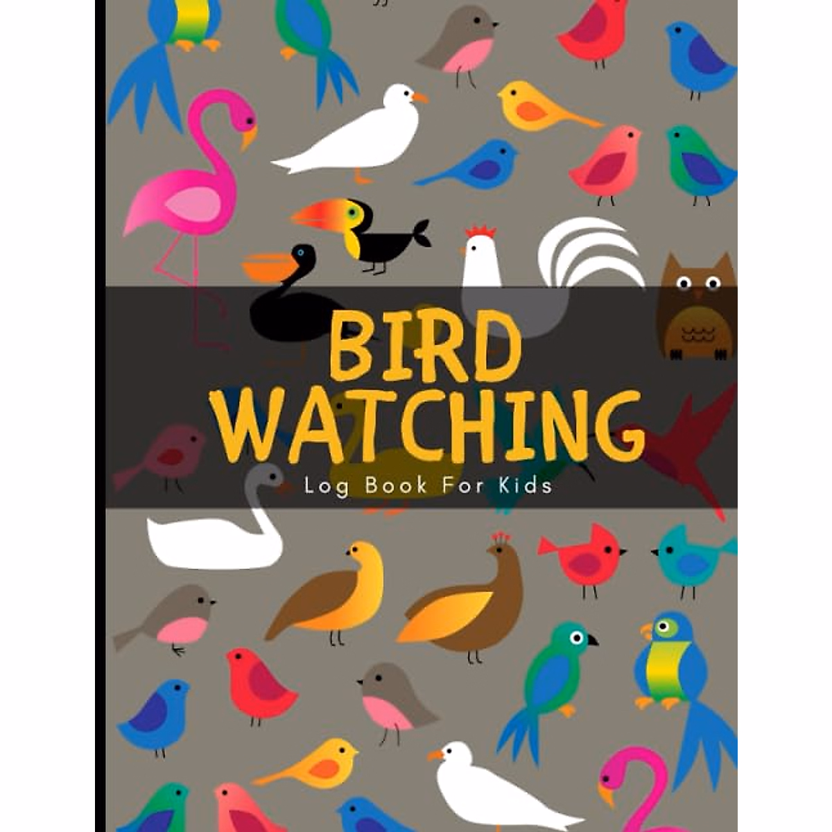 Bird Watching For Kids: Birdwatching Guide Log Book For Children 6 Years Old And Up