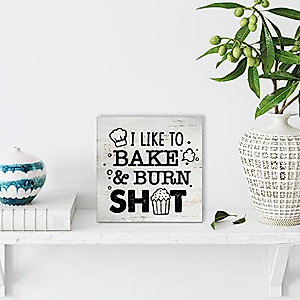 Rustic I Like to Bake & Burn Wood Box Sign Funny Kitchen Wooden Box Sign Farmhouse Home Kitchen Desk Shelf Decor (5 X 5 Inch)