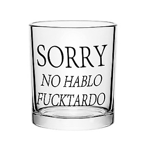 Sorry No Hablo Fu-ktardo Whiskey Glass, Old Fashioned Glass 10 Oz, Novelty Scotch Glass Gift Idea on Father’s Day Birthday Valentines Christmas for Friend Dad Husband Boyfriend Coworker Brother