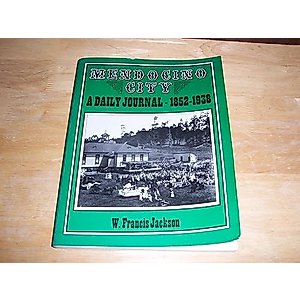 Mendocino City: A daily journal, 1852 - 1938