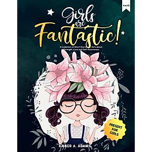 GIRLS ARE FANTASTIC!: A Collection of Short Stories for Girls about Strength, Love and Self-Awareness - Present for Girls