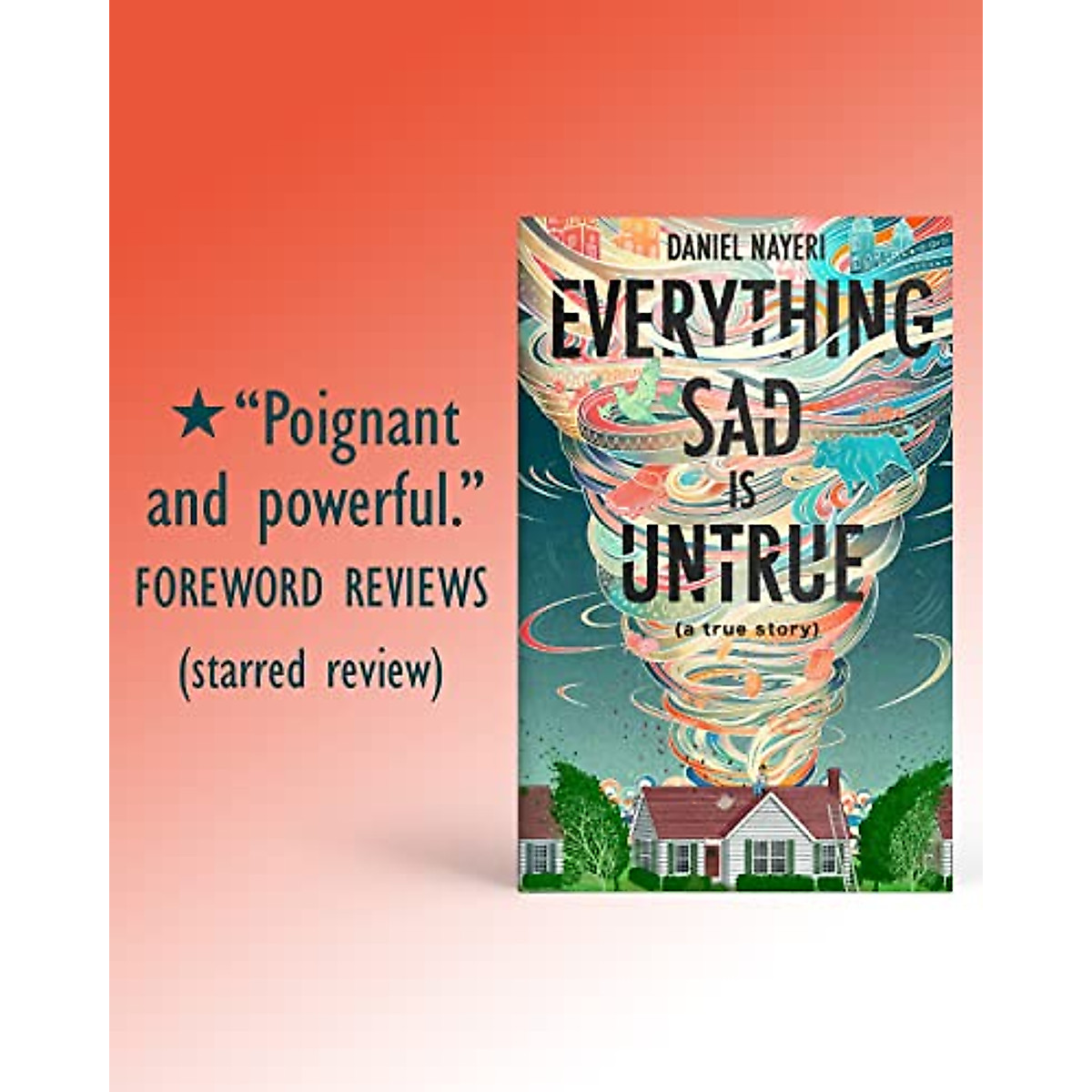 Everything Sad Is Untrue: (a true story)