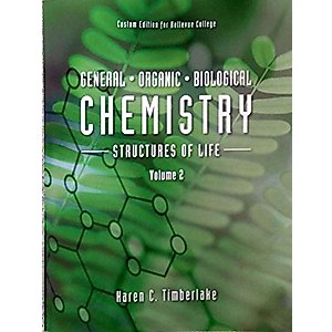 General Organic Biological Chemistry Structures of Life Volume 2 (Custom Edition for Bellevue College)