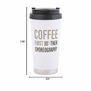 CafePress Coffee Then Choreograph Stainless Steel Travel Mug 20 oz. Insulated Stainless Steel Coffee Tumbler