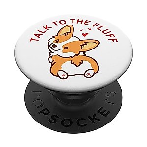 Talk to the fluff Cute Corgi Dog Butt Funny White Puppy Love PopSockets PopGrip: Swappable Grip for Phones & Tablets PopSockets Standard PopGrip