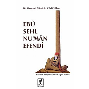 Ebû Sehl Nu'mân Efendi - Bir Osmanli Aliminin Cileli Yillari