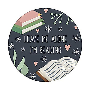 Leave Me Alone, I'm Reading - Cute Book Lover Gift PopSockets PopGrip: Swappable Grip for Phones & Tablets