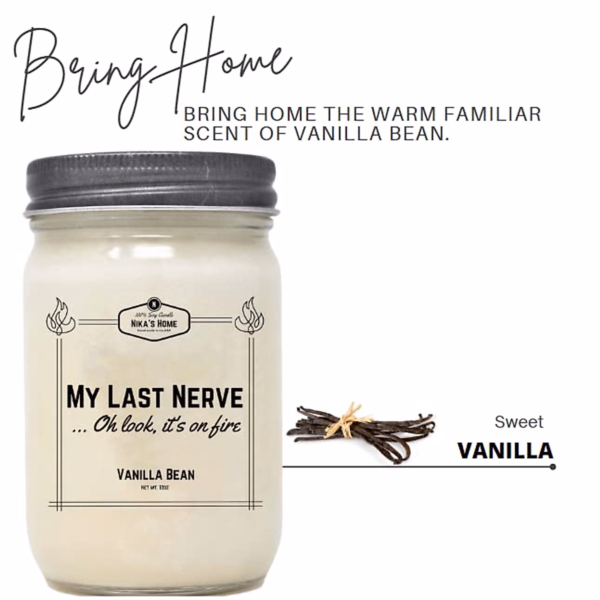 Nika's Home Oh Look... My Last Nerve It's On Fire, Vanilla Bean Soy Candle 12oz Mason Jar Non-Toxic White Hand Poured Handmade, Candles Gifts for Women, Long Burn 50-60 Hrs Highly Scented