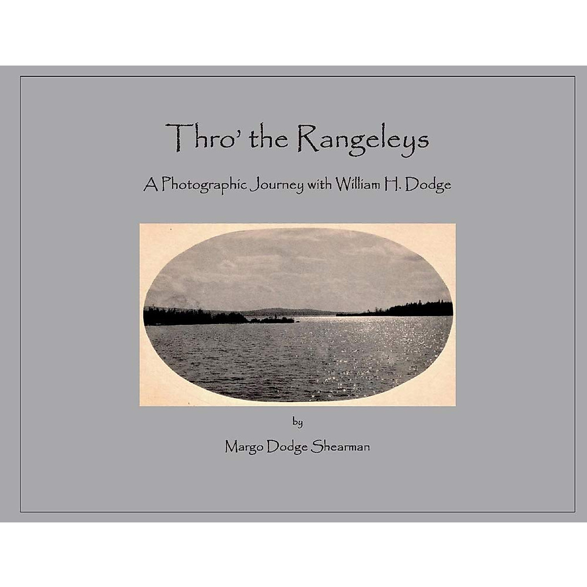 Thro' the Rangeleys: A Photographic Journey with William H. Dodge