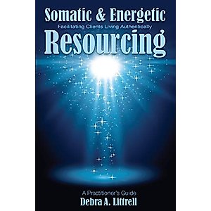 Somatic & Energetic Resourcing: Facilitating Clients Living Authentically