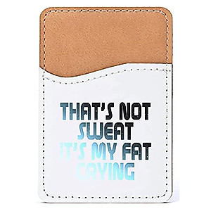 DistinctInk Adhesive Phone Wallet / Card Holder – Universal Vegan Leather Credit Card ID Adhesive Sleeve, Travel Light with Essential Items - That's Not Sweat It's My Fat Crying