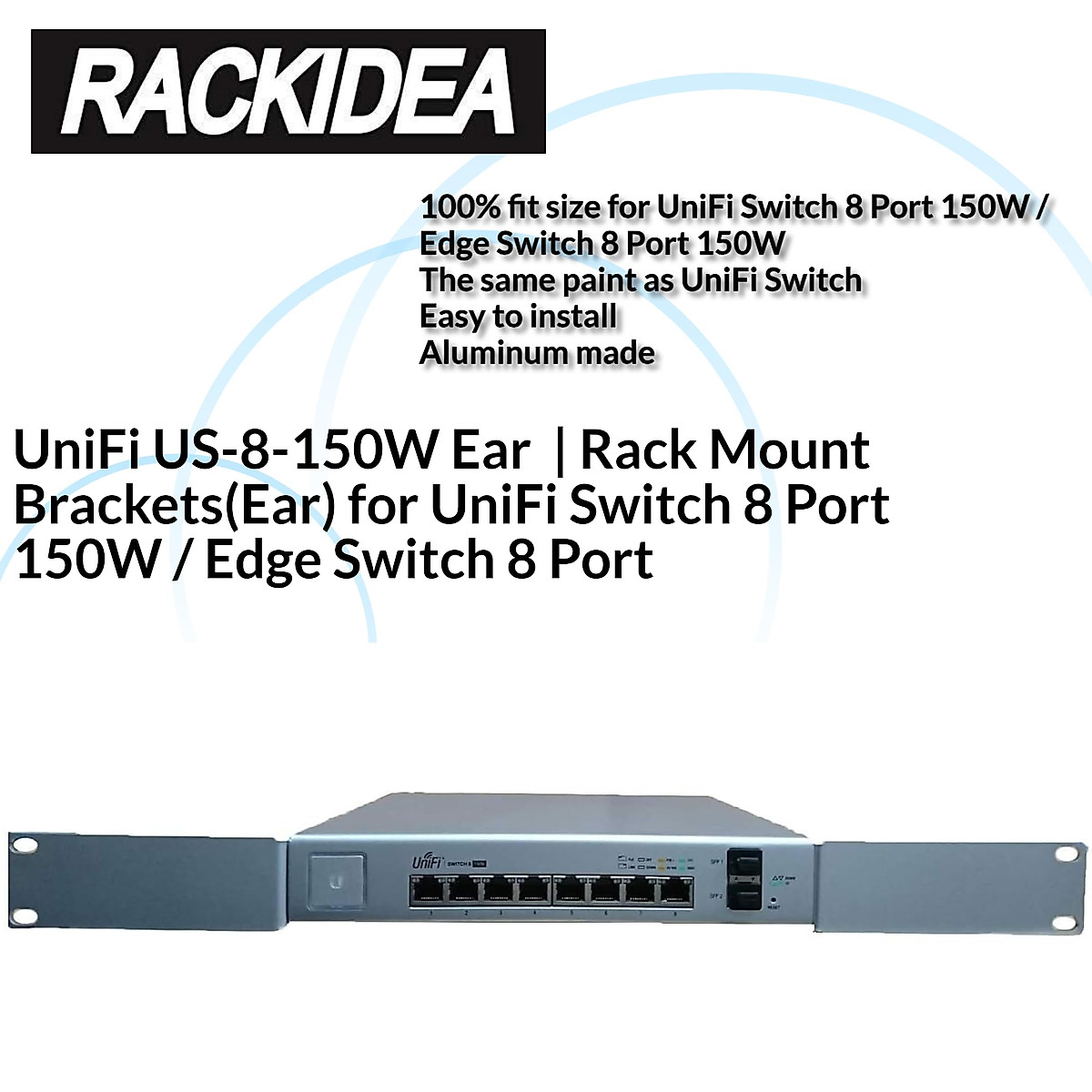 UniFi US-8-150W Ear - RACKIDEA | RI-UB8RMBA | Rack Mount Brackets(Ear) for UniFi Switch 8 Port 150W / Edge Switch 8 Port