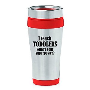 16 oz Insulated Stainless Steel Travel Mug I Teach Toddlers What's Your Superpower Teacher (Red)