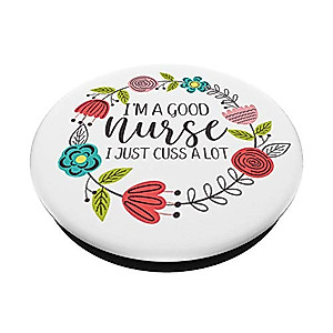 I'm A Good Nurse I Just Cuss A Lot Funny RN Nursing Quote PopSockets PopGrip: Swappable Grip for Phones & Tablets