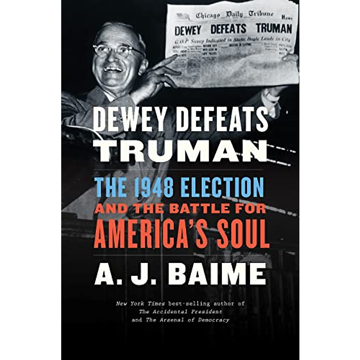 Dewey Defeats Truman: The 1948 Election and the Battle for America's Soul
