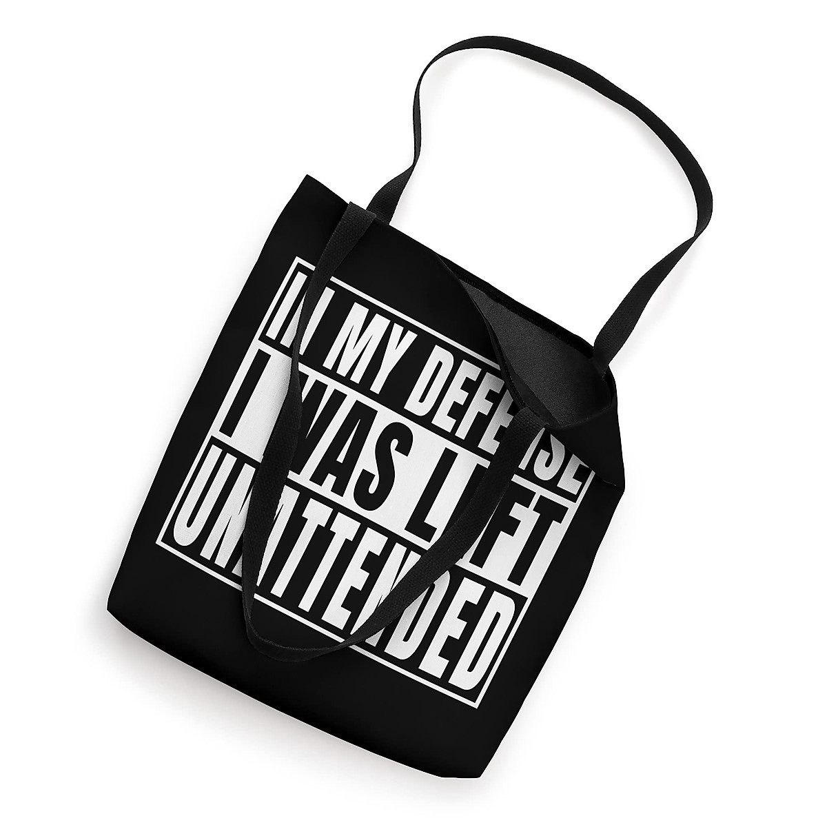 In My Defense I Was Left Unattended Funny Sarcastic Tote Bag