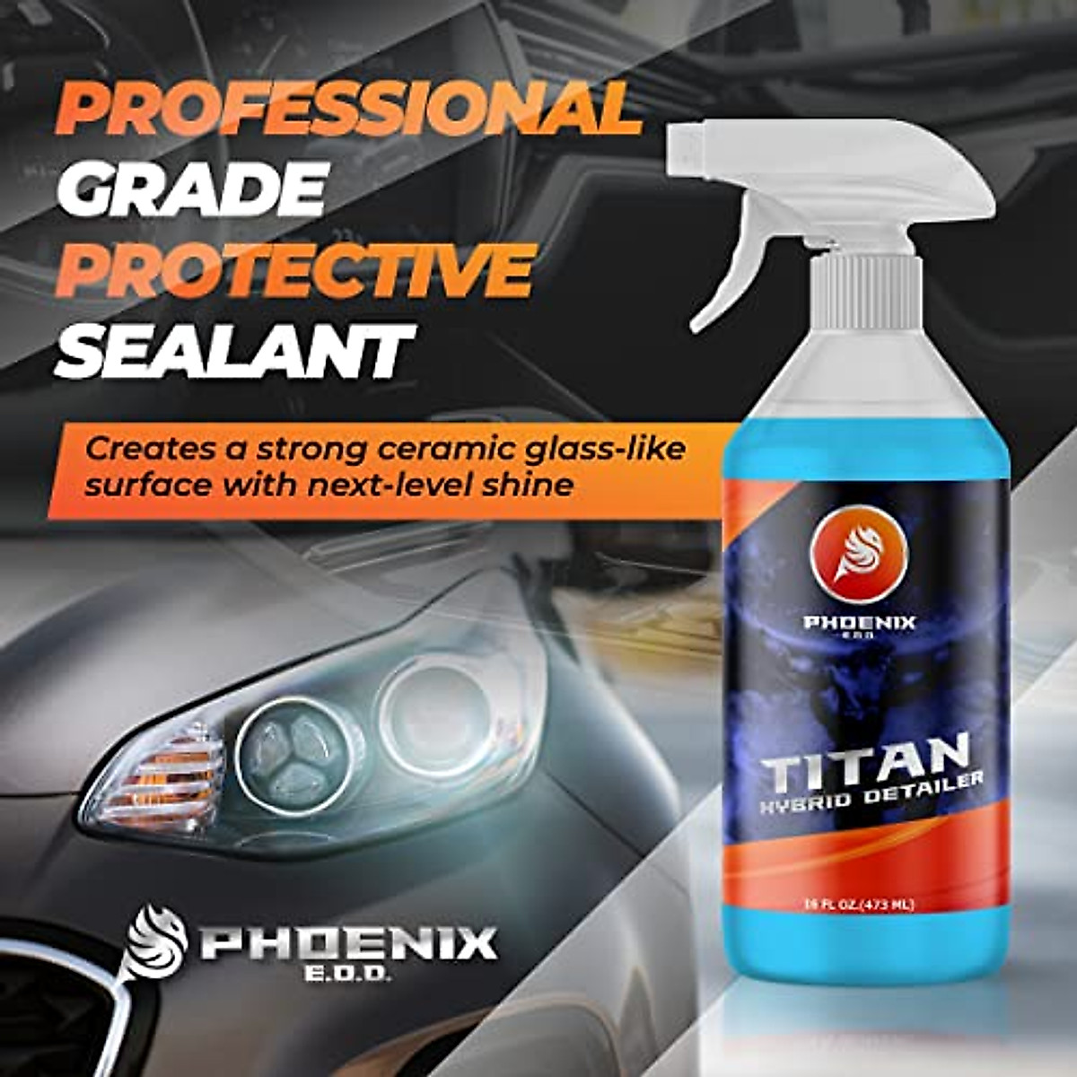Phoenix E.O.D. Titan Hybrid Detailer (16oz) - Hybrid Ceramic Coating Detail Spray That Shines, Cleans & Protects - Top Coat Car Wash Polish & Paint Protectant - Longer Lasting Than Car Waxes