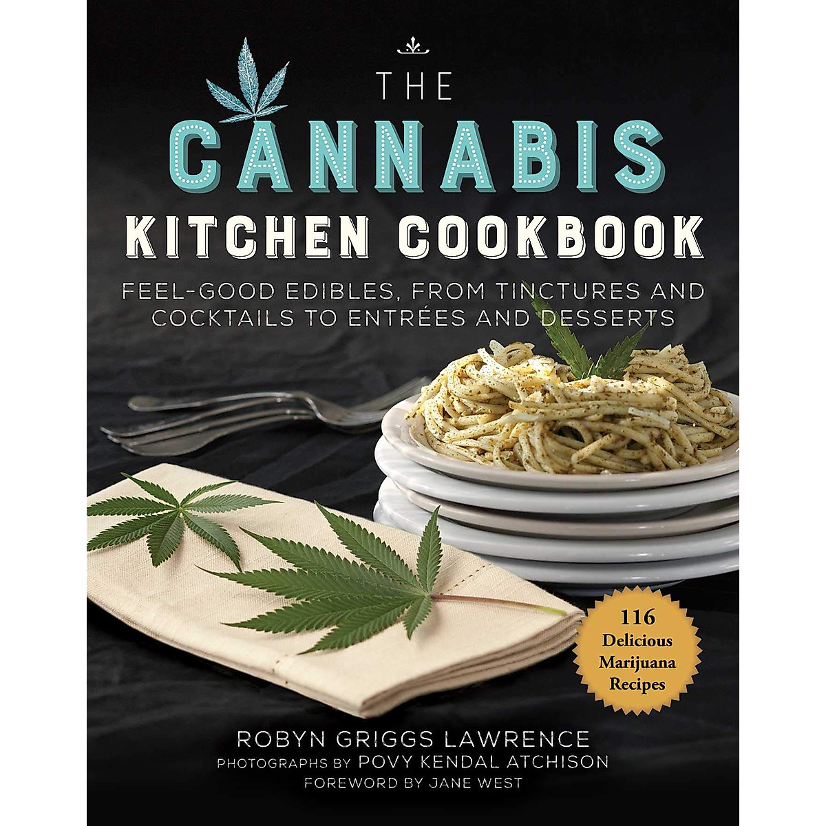 The Cannabis Kitchen Cookbook: Feel-Good Edibles, from Tinctures and Cocktails to Entrées and Desserts