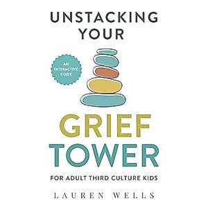 Unstacking Your Grief Tower: A Guide to Processing Grief as an Adult Third Culture Kid