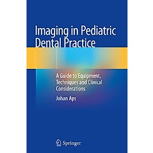Imaging in Pediatric Dental Practice: A Guide to Equipment, Techniques and Clinical Considerations