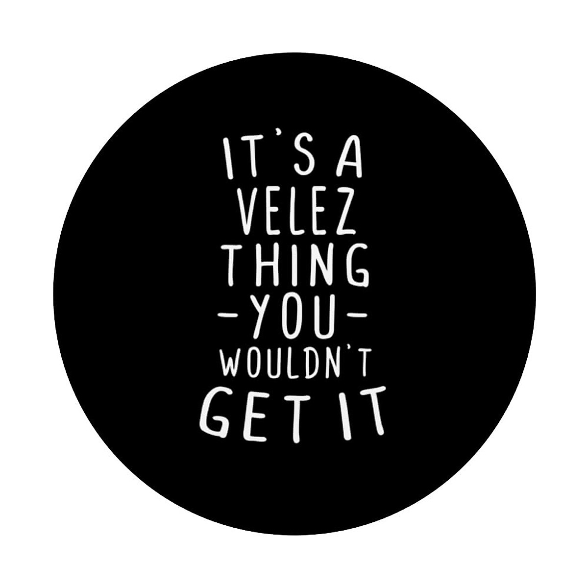 It's A Velez Thing You Wouldn't Get It Last Name Gift PopSockets Swappable PopGrip