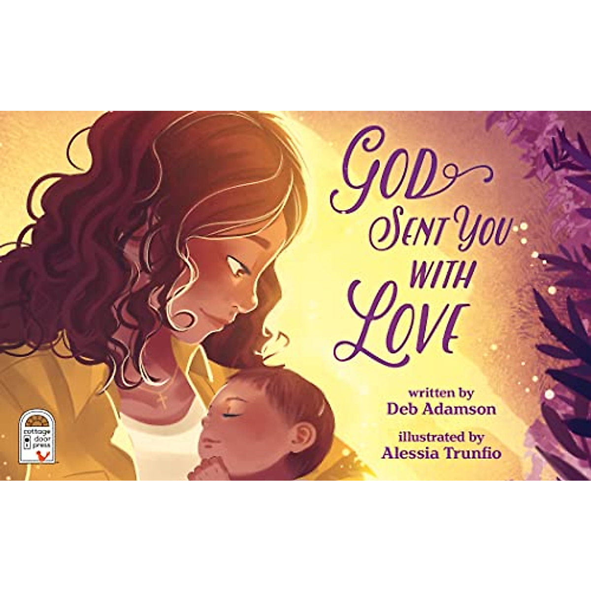 God Sent You With Love Children's Picture Board Book: A Story of Unconditional Love - Perfect for baby showers, baptisms, birthday and holiday gifts, ... a rainbow baby, and more (Little Sunbeams)