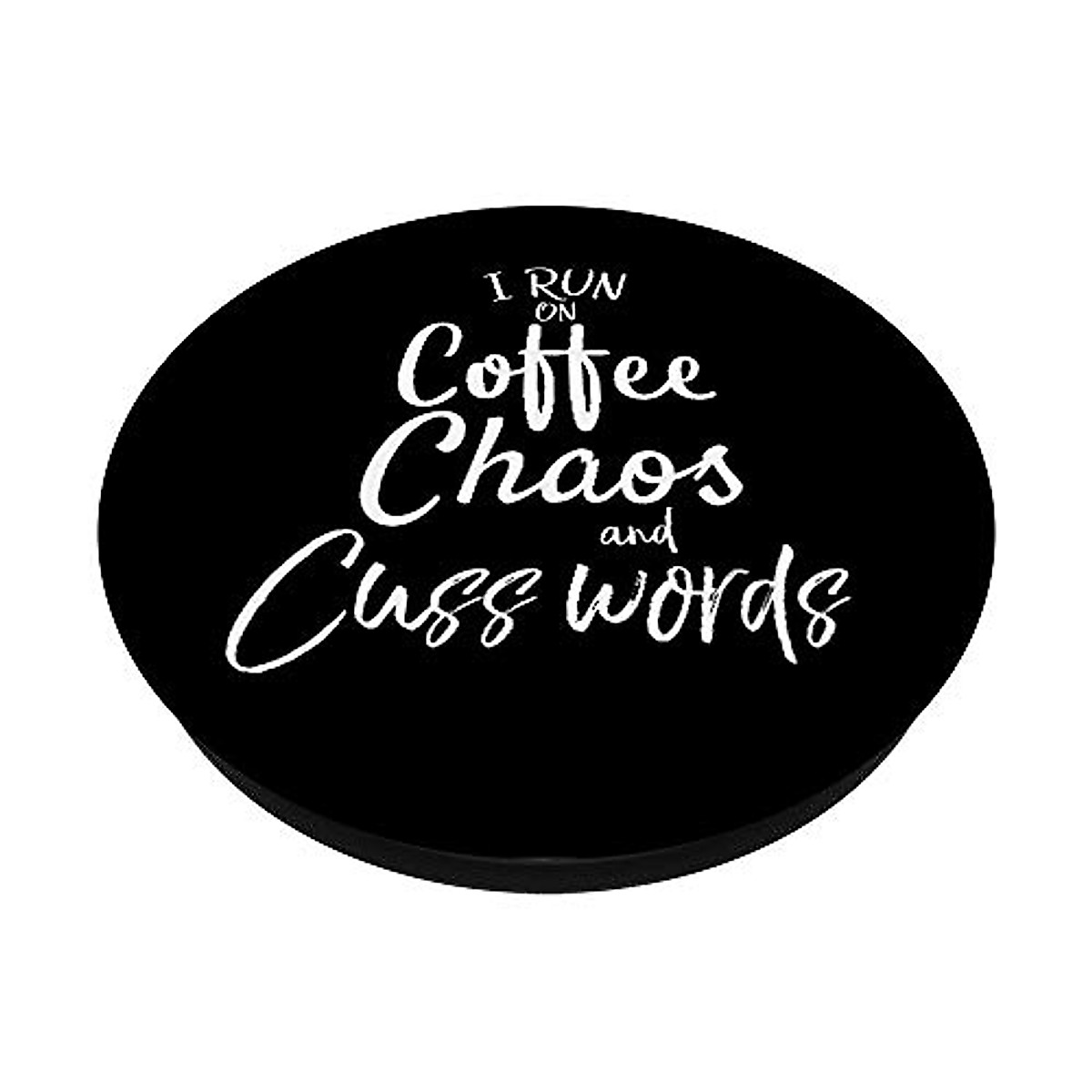 I Run on Coffee Chaos and Cuss Words Funny Mom Gift Women PopSockets PopGrip: Swappable Grip for Phones & Tablets